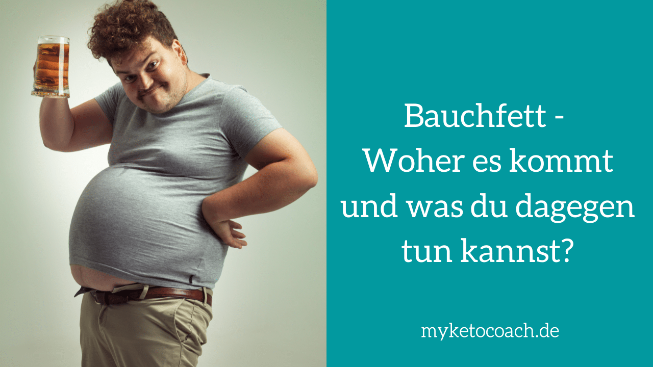 Bauchfett? – Woher es kommt und was du dagegen tun kannst! - Myketocoach.de